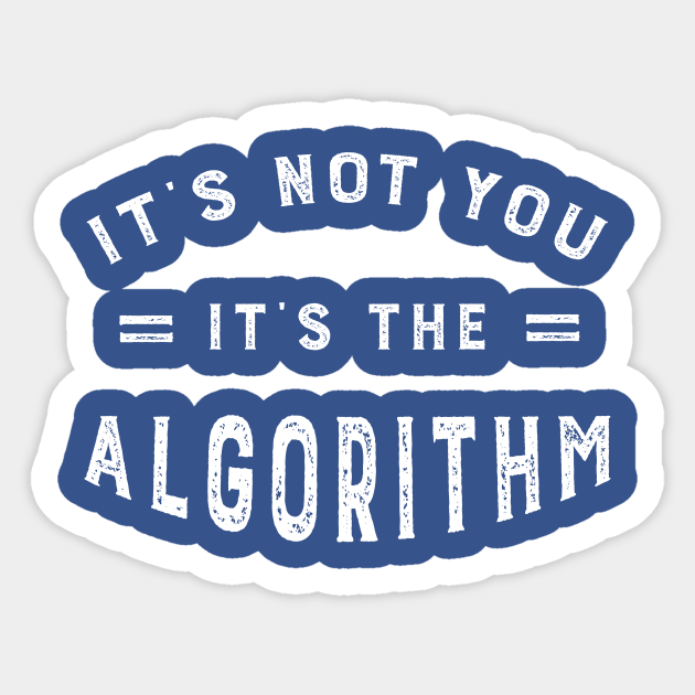 Funny Social Media Algorithm - Social Media - Sticker | TeePublic Funny Social Media Algorithm - Social Media - Sticker | TeePublic